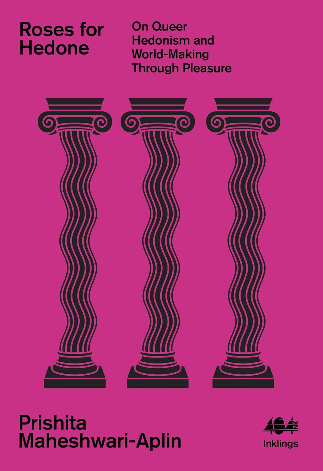 Roses for Hedone: On Queer Hedonism and World-Making Through Pleasure by Prishita Maheshwari ...