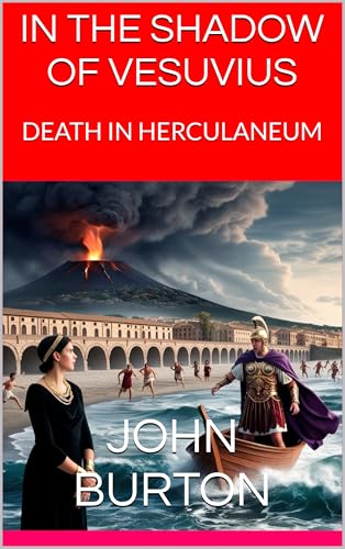 IN THE SHADOW OF VESUVIUS: DEATH IN HERCULANEUM by John Burton | Goodreads