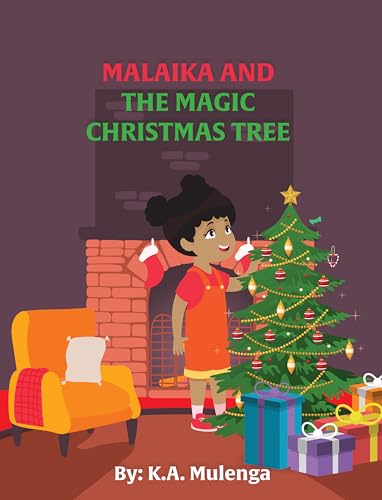 Malaika and The Magic Christmas Tree: One Little Tree's Journey to ...