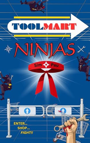 Toolmart Ninjas: Enter... Shop... FIGHT!! by Sim Pau | Goodreads