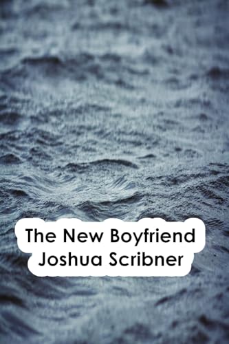 The New Boyfriend (Scribner Short Reads) by Joshua Scribner | Goodreads