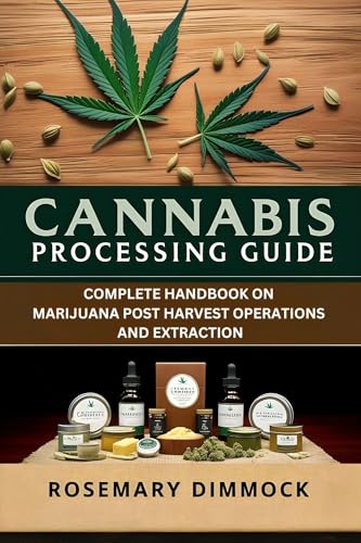 Cannabis processing guide: Complete handbook on marijuana post-harvest ...