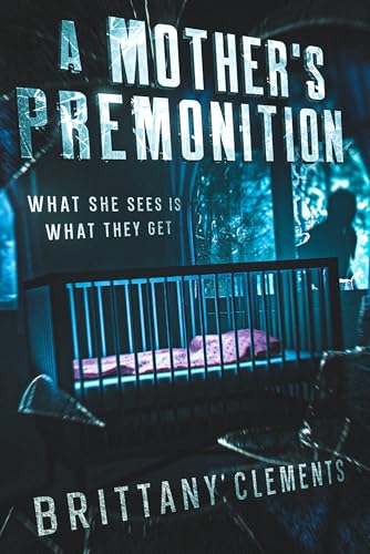 A Mother's Premonition by Brittany Clements | Goodreads