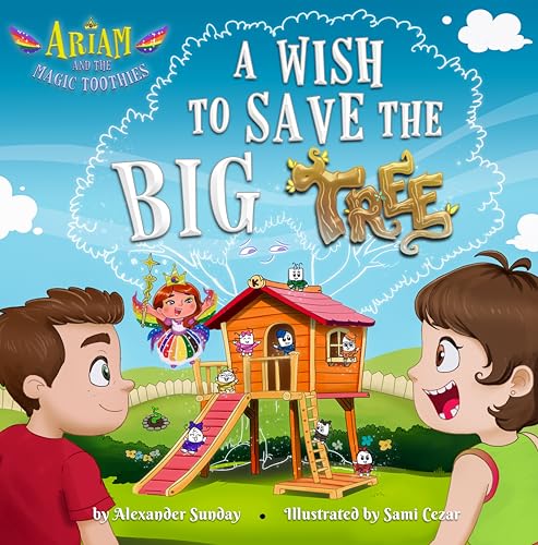 Ariam and the Magic Toothies: A Wish to Save the Big Tree: A Magical ...