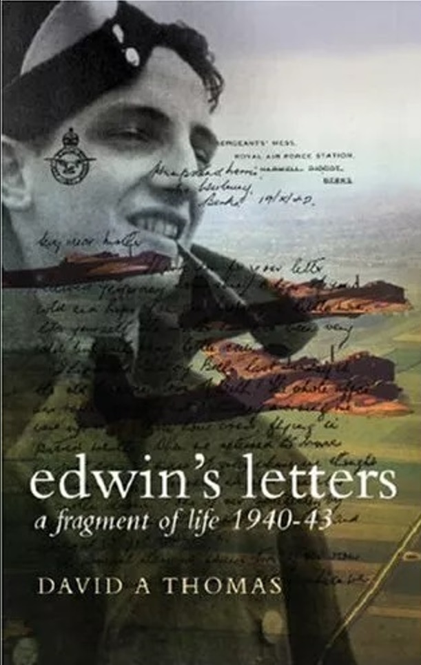 Edwin's Letters: A Fragment of Life, 1940-43 by David A. Thomas | Goodreads