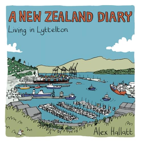 A New Zealand Diary: Living in Lyttelton by Alex Hallatt | Goodreads