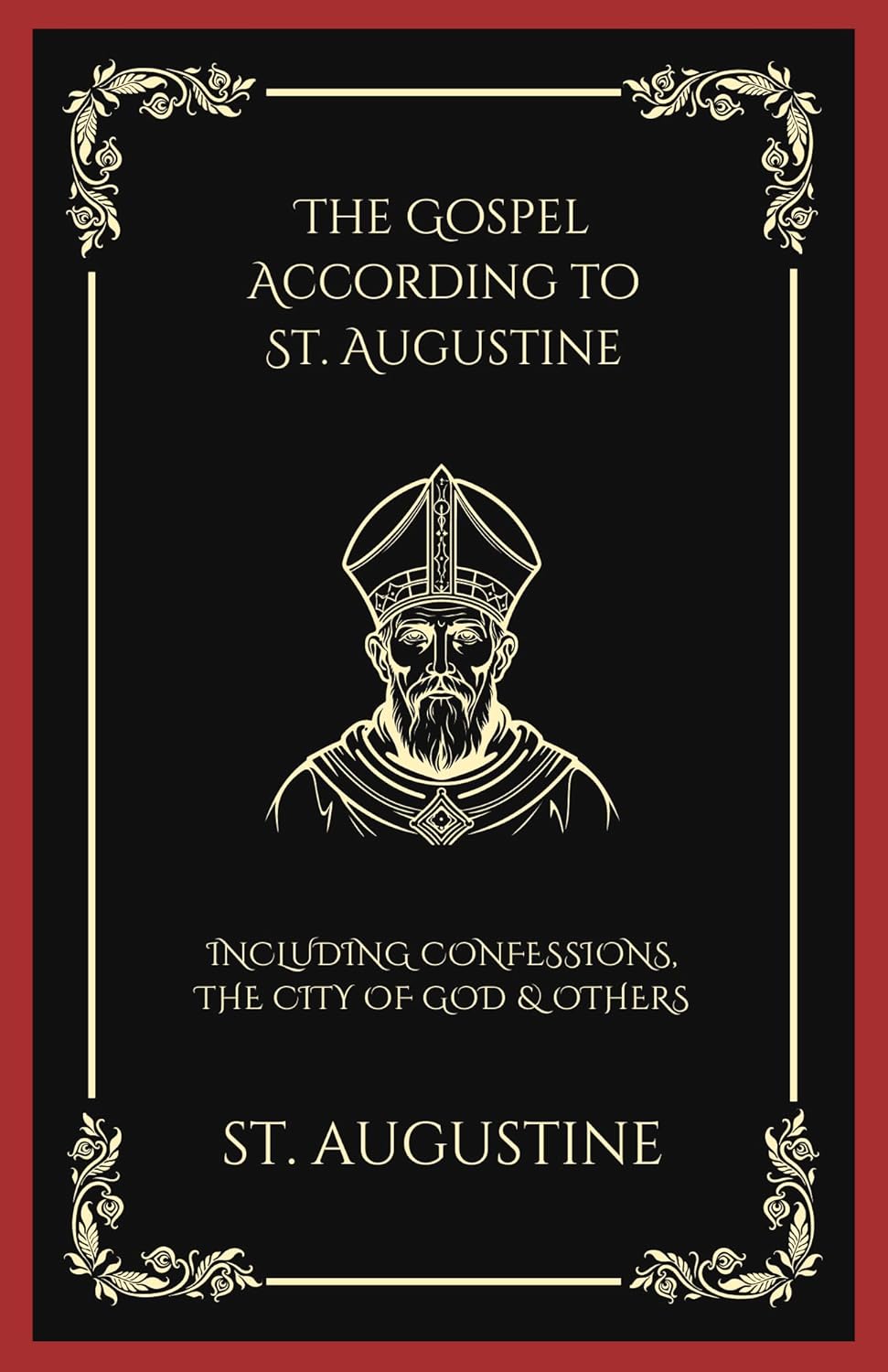 The Gospel According to St. Augustine: Including Confessions, the City ...