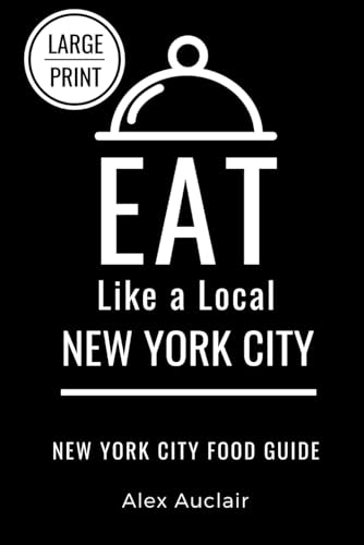 Eat Like a Local-New York City: New York Food Guide by Alex Auclair | Goodreads