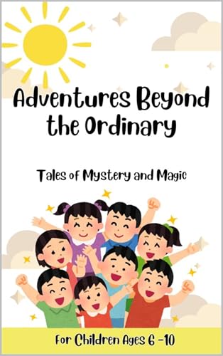 Adventures Beyond the Ordinary: Tales of Mystery and Magic by Brandon ...