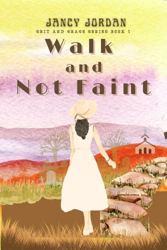 Walk and Not Faint: A Story of Resilience and Grace by Jancy Jordan ...