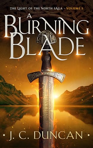 A Burning Blade (The Light of the North #5) by J.C. Duncan | Goodreads