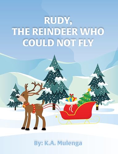 Rudy, The Reindeer Who Could Not Fly: A Christmas Adventure of Self ...
