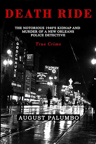 DEATH RIDE: The Notorious 1940’s Kidnap and Murder of a New Orleans ...