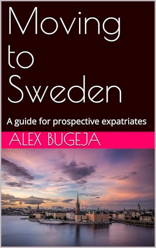 Moving to Sweden: A guide for prospective expatriates by Alex Bugeja ...