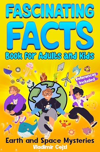 Fascinating Facts Book for Adults and Kids: Discover 600+ Earth's ...