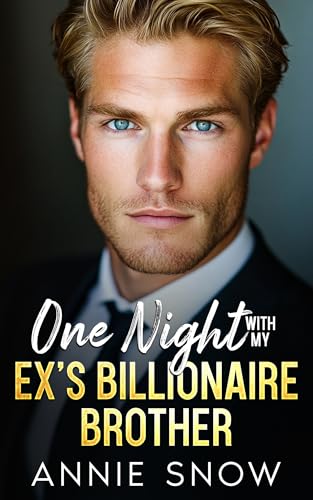 One Night with my Ex’s Billionaire Brother by Annie Snow | Goodreads