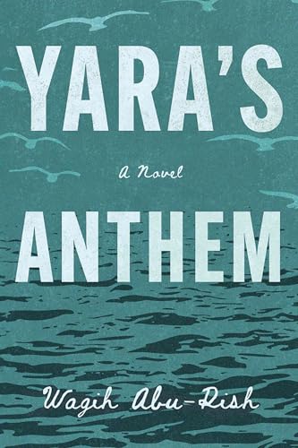 Yara's Anthem by Wagih Abu-Rish | Goodreads