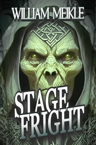 STAGE FRIGHT: Three Historical Weird Tales by William Meikle | Goodreads