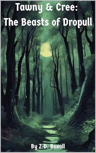 Tawny & Cree: The Beasts of Dropull by Z.D. Boxall | Goodreads