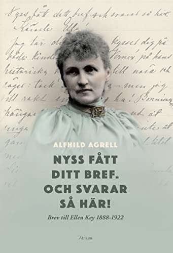 Nyss fått ditt bref. Och svarar så här! Brev till Ellen Key 1888-1922 ...