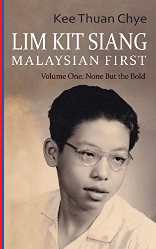 Lim Kit Siang: Malaysian First, Volume 1: None But The Bold by Kee ...