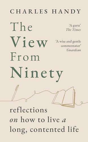 The View from Ninety: Reflections on How to Live a Long, Contented Life ...