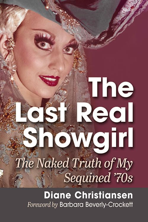 The Last Real Showgirl: My Sequined '70s Onstage by Diane Christiansen ...