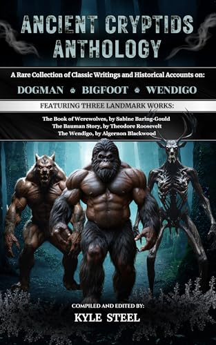 Ancient Cryptids Anthology: A Rare Collection of Classic Writings and ...