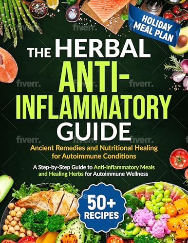 THE HERBAL ANTI-INFLAMMATORY GUIDE: ANCIENT REMEDIES AND NUTRITIONAL ...