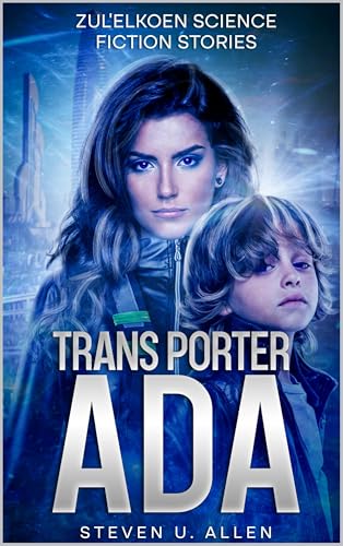 Zul'Elkoen Science Fiction Stories: Trans Porter Ada by Steven U. Allen ...