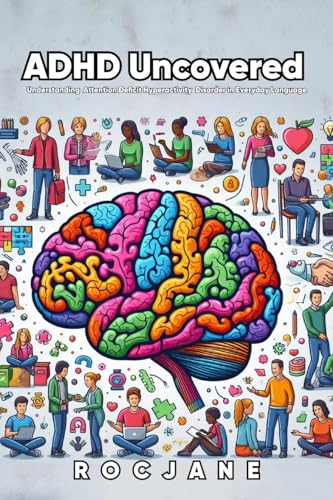 ADHD Uncovered: Understanding Attention Deficit Hyperactivity Disorder ...
