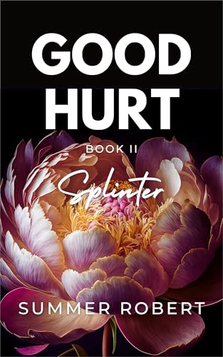 GOOD HURT: Splinter by Summer Robert | Goodreads