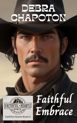 Faithful Embrace: Christian Cowboy Romance (Faithful Hearts by Debra ...