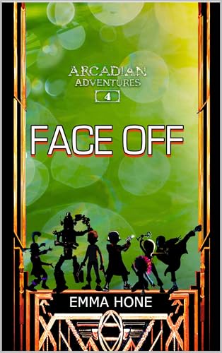 FACE OFF: ARCADIAN ADVENTURES by Emma Hone | Goodreads
