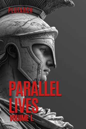 Parallel Lives: Plutarch's Lives by Lucius Plutarch | Goodreads
