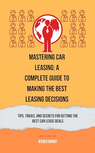 Mastering Car Leasing: A Complete Guide to Making the Best Leasing ...