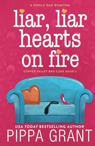 Liar, Liar, Hearts on Fire (Copper Valley Bro Code) by Pippa Grant ...