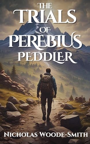 The Trials of Perebius Peddler: A Fantasy Fable Short Story by Nicholas ...