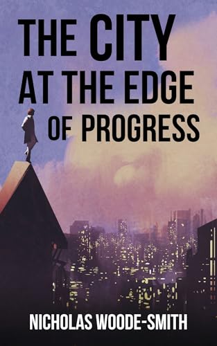 The City at the Edge of Progress: A Dystopian Short Story by Nicholas ...