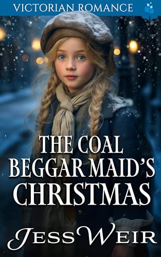 The Coal Beggar Maid's Christmas : Victorian Romance by Jess Weir ...