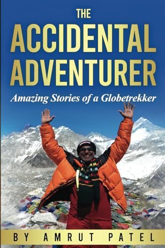 The Accidental Adventurer: Amzing Stories of a Globetrekker by Amrut ...