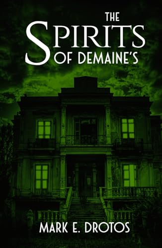 The Spirits of DeMaine's (Strathmore Paranormal) by Mark E. Drotos ...