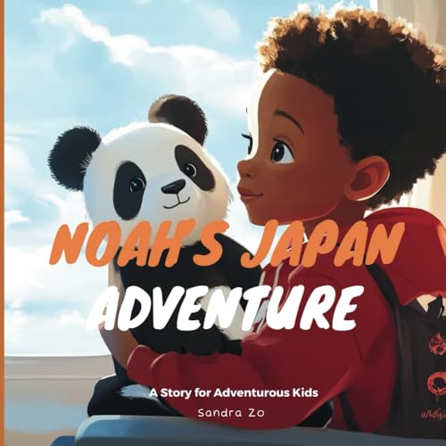 Noah's Japan Adventure: A Story For Adventurous Kids by Sandra Zo ...