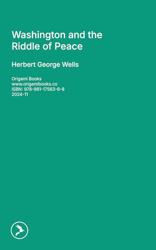 Washington and the Riddle of Peace by Herbert George Wells | Goodreads