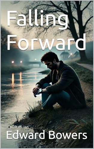 Falling Forward by Edward Bowers | Goodreads
