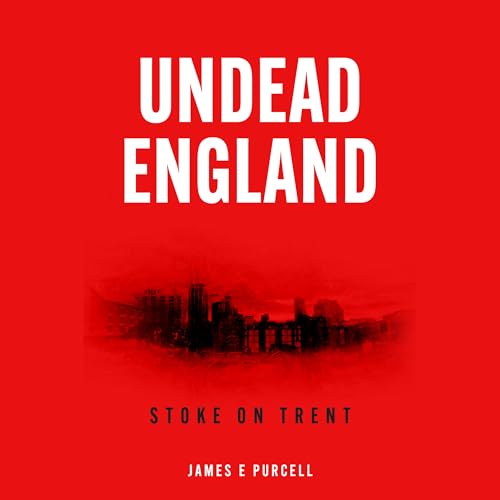 Undead England: Stoke-on-Trent by James Purcell | Goodreads