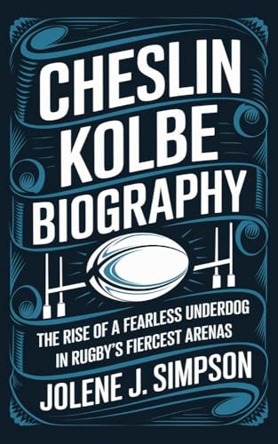 CHESLIN KOLBE BIOGRAPHY : The Rise of a Fearless Underdog in Rugby’s ...