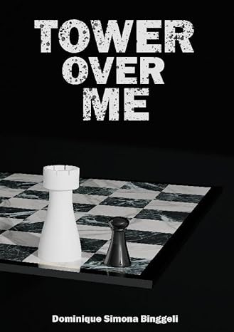 Tower Over Me by Dominique Simona Binggeli | Goodreads