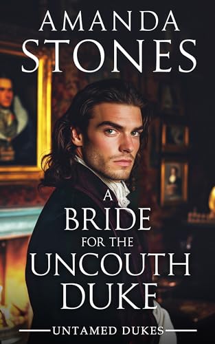 A Bride for the Uncouth Duke: A Historical Regency Romance Novel by Amanda Stones | Goodreads