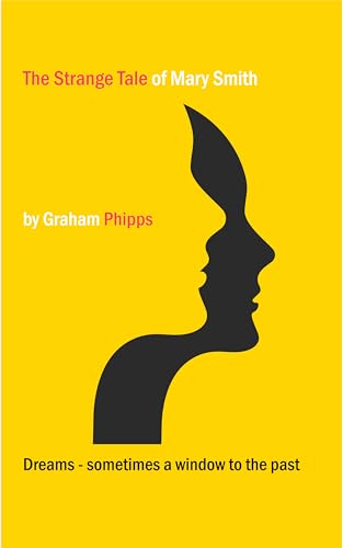 The Strange Tale of Mary Smith by Graham Phipps | Goodreads
